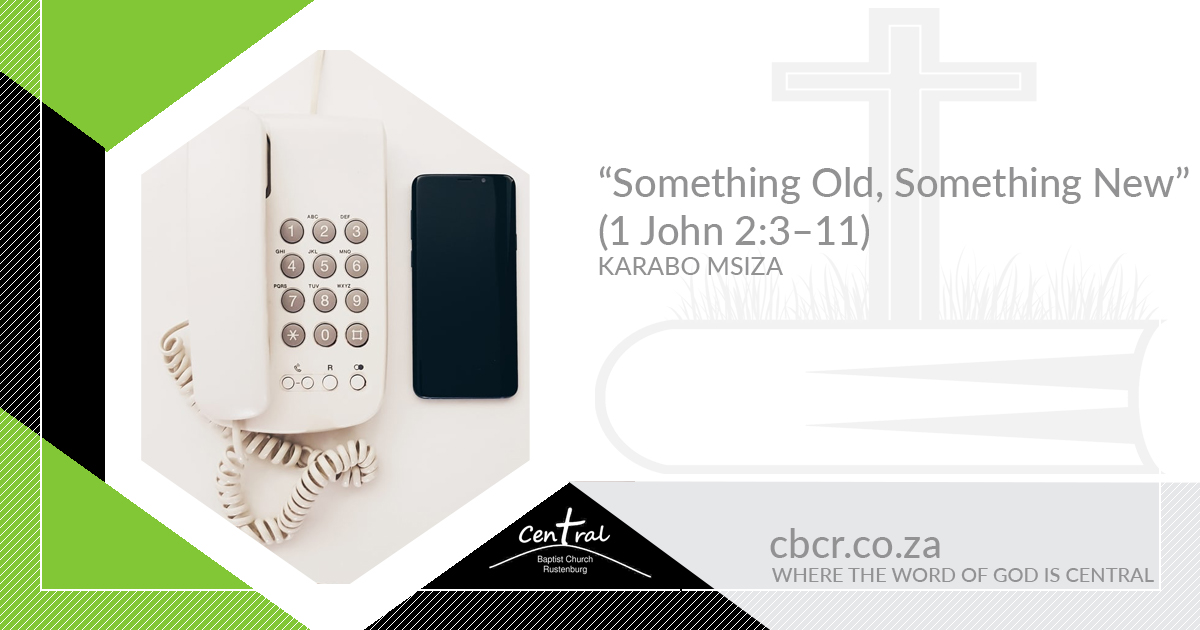 something-old-something-new-1-john-2-3-11-central-baptist-church