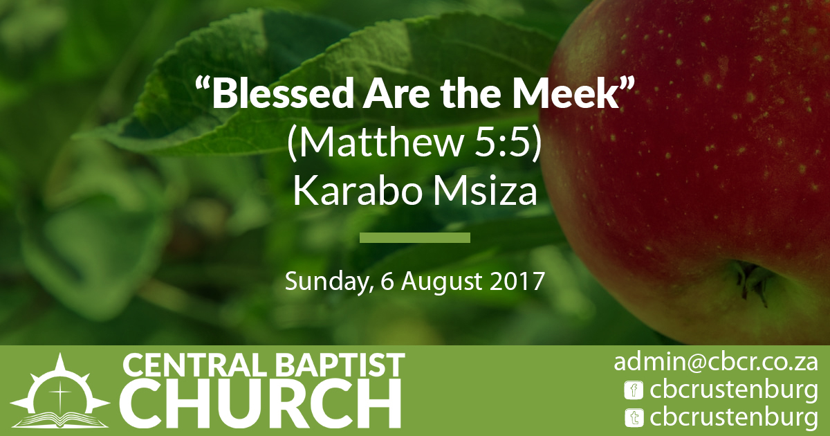 Blessed Are the Meek (Matthew 5:5) | Central Baptist Church