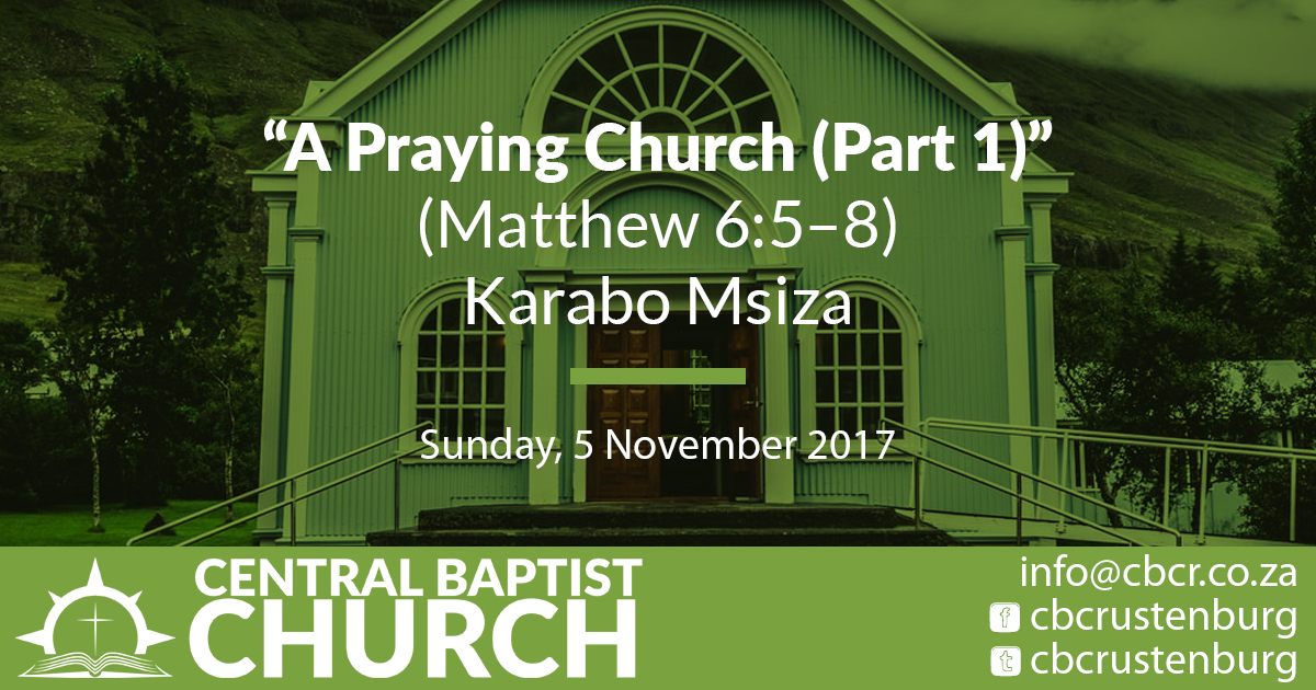 A Praying Church (Part 1) (Matthew 6:5–8) | Central Baptist Church