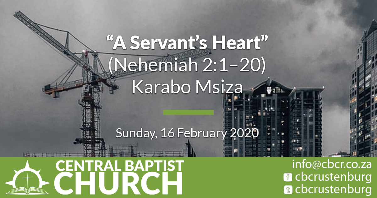 A Servant’s Heart (Nehemiah 2:1–20) | Central Baptist Church
